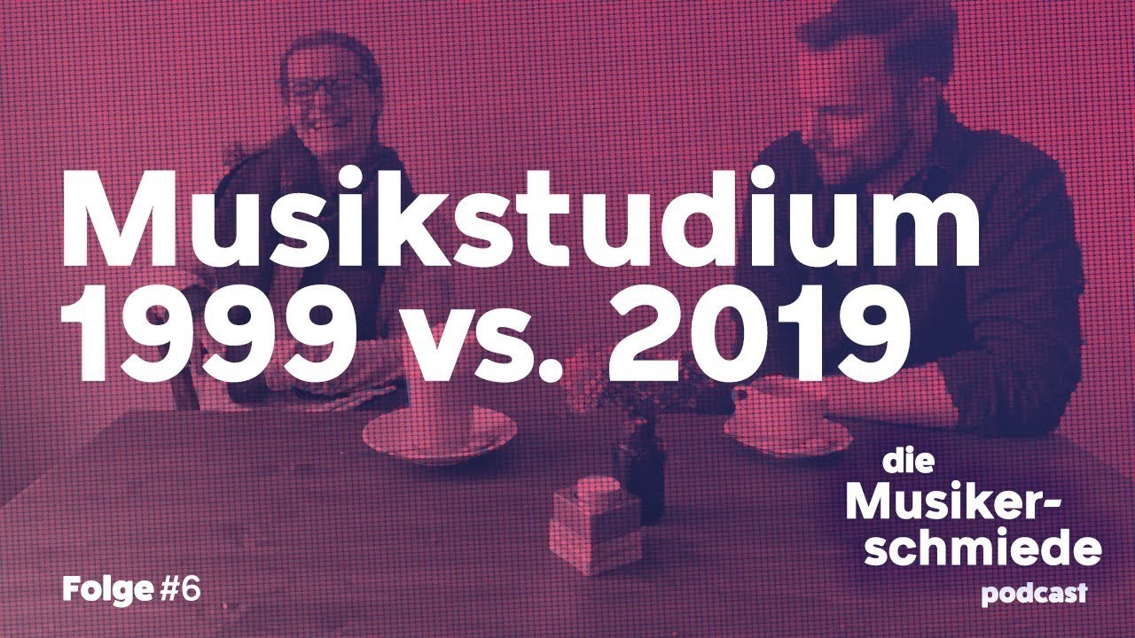 Die Musikerschmiede #6 - Musikstudium 1999 vs. 2019 - YouTube