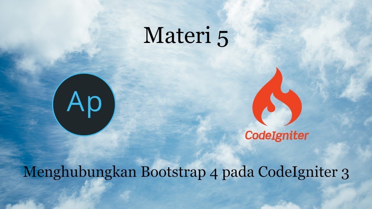 Materi 5, Menghubungkan Bootstrap Versi 4 di CodeIgniter 3 - YouTube