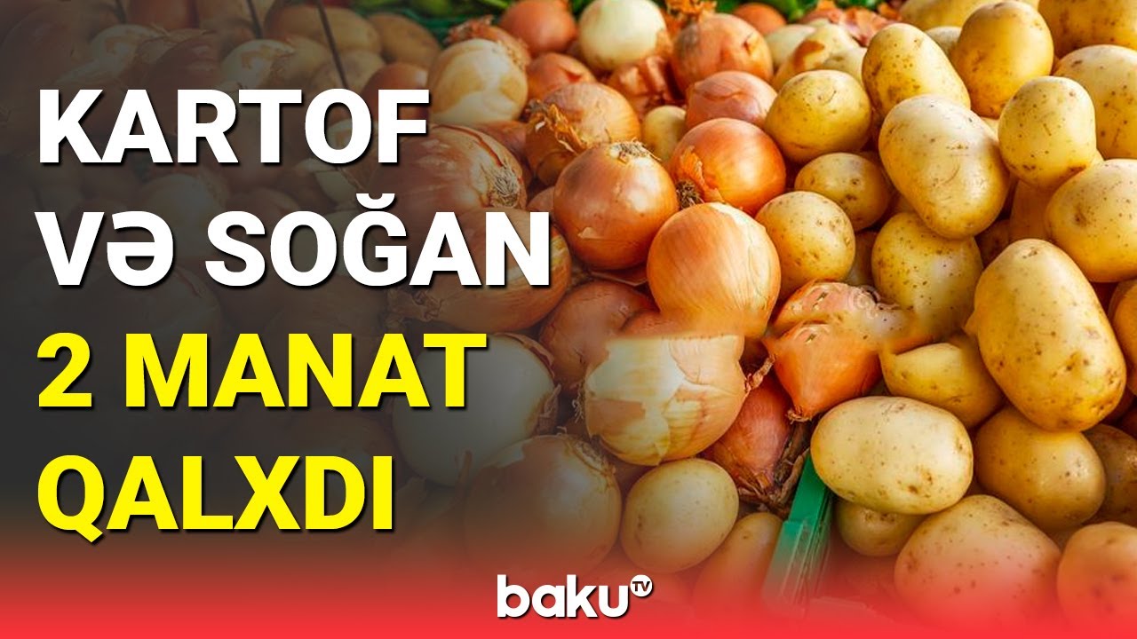 Kartof və soğanın qiyməti əl yandırır - BAKU TV - YouTube