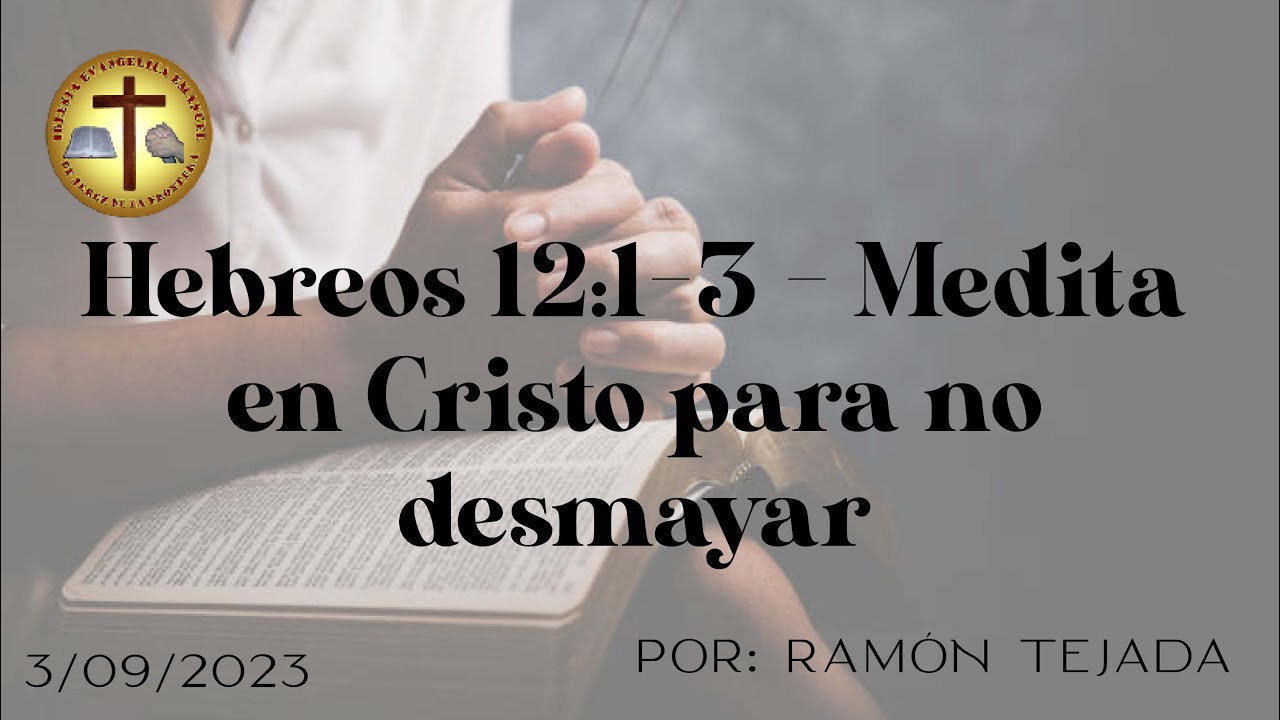 Hebreos 12:1-3 - Medita en Cristo para no desmayar - YouTube