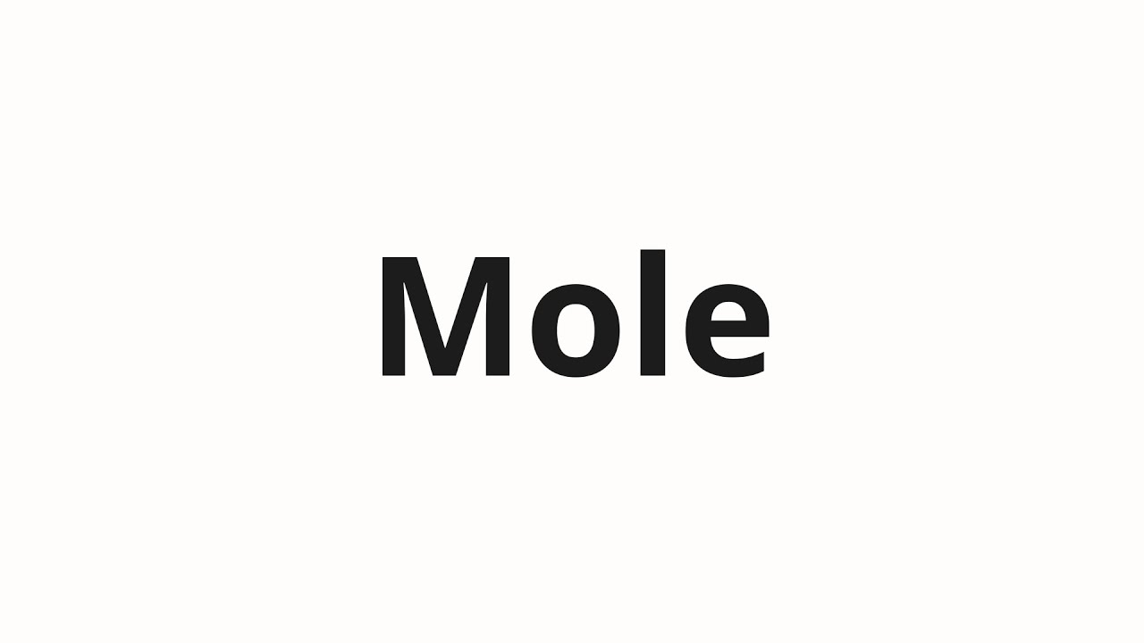 How to pronounce Mole - YouTube