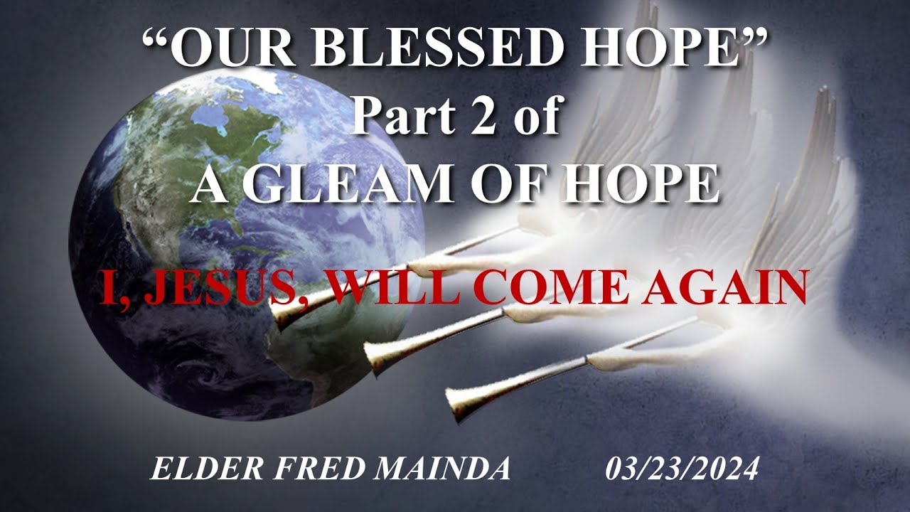 "Our Blessed Hope" by Elder Fred Mainda - YouTube