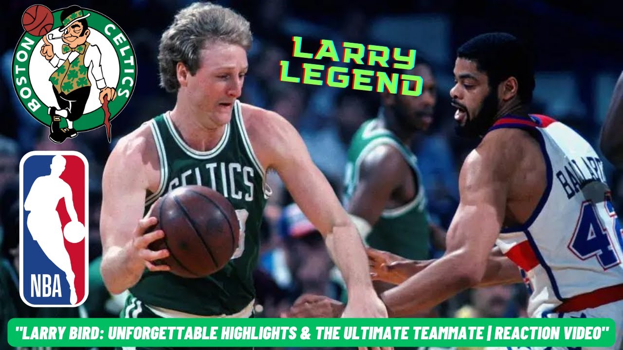 "Larry Bird: Unforgettable Highlights & the Ultimate Teammate ...