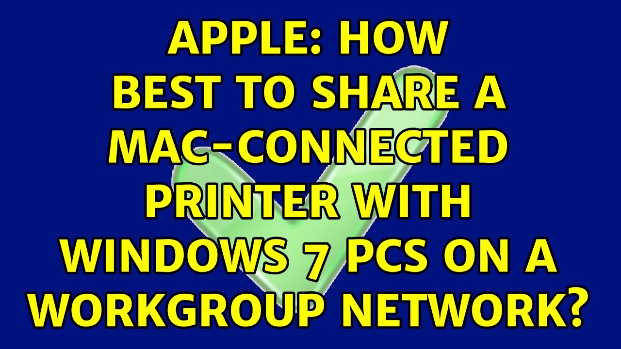Apple: How best to share a Mac-connected printer with Windows 7 PCs on ...