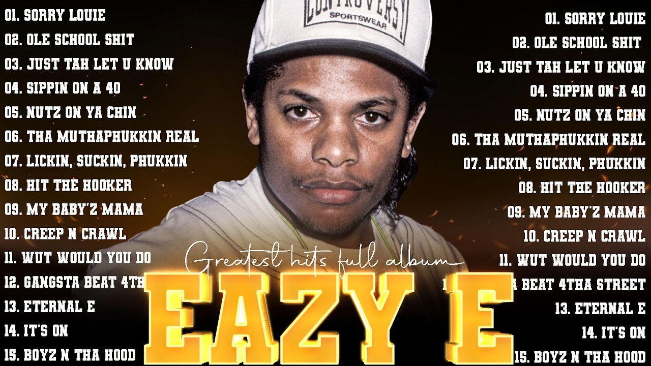 EAZY E Greatest Hist - Full Album 2023 Of Eazy E - Best HIP HOP 2023 🎶🎶 ...