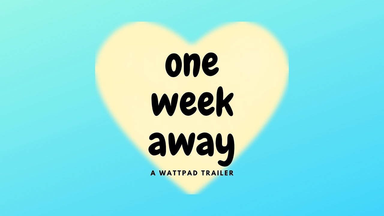 One Week Away [wattpad trailer] - YouTube