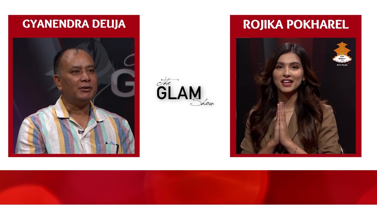 Film Director, Scriptwriter - Gyanendra Deuja | The Glam Show by Rojika Pokharel |2080-02-10 ...