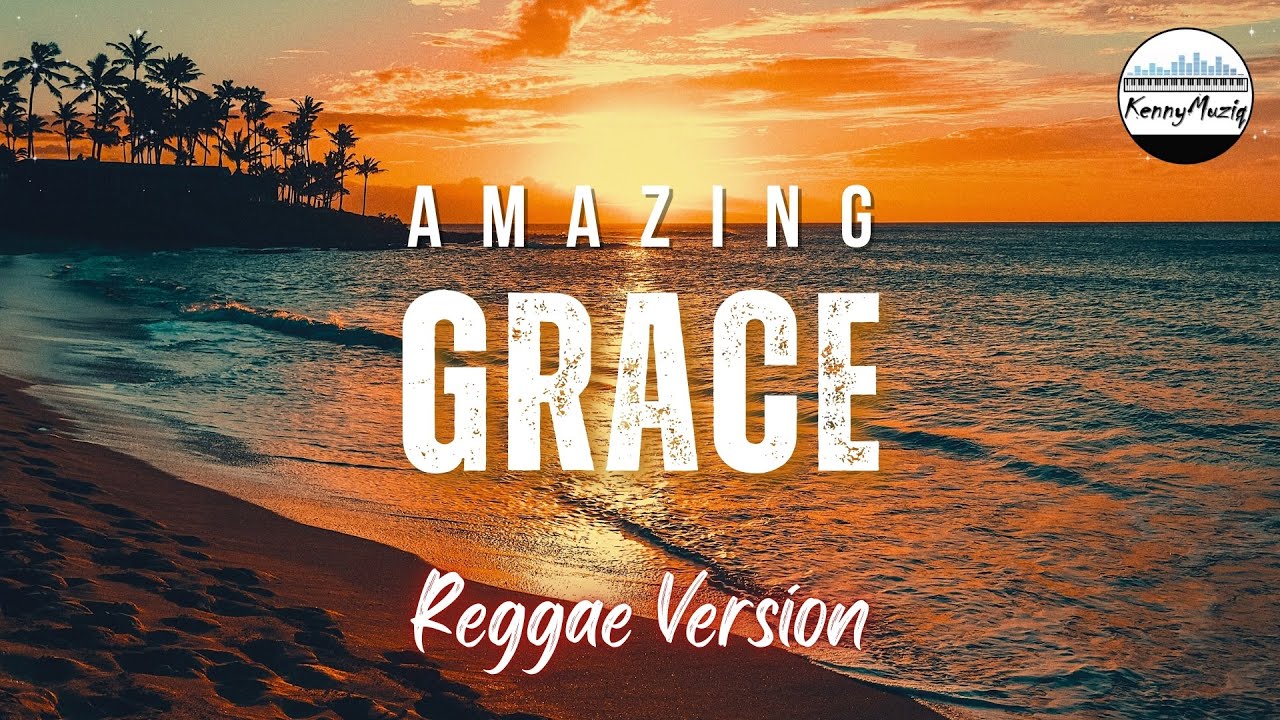 Amazing Grace (REGGAE VERSION) - KennyMuziq - YouTube Music