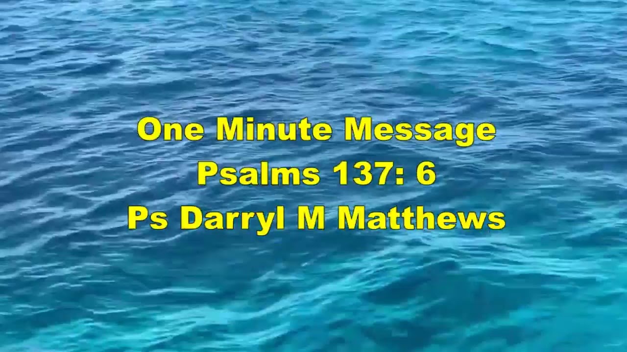 One Minute Message - Our Highest Joy - Psalm 137: 6 #psalms - Psalm 137 ...