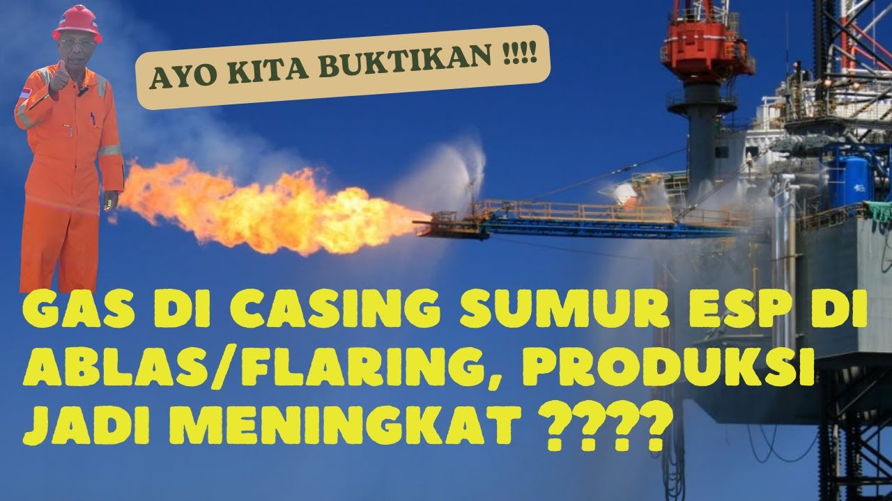 PRODUKSI SUMUR MINYAK MENINGKAT KARENA GAS DI FLARING. APA BETUL???? - YouTube