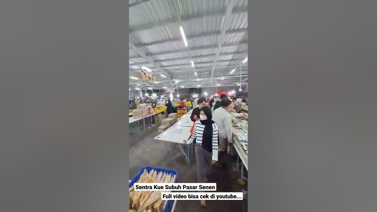 Sentra Kue Subuh Pasar Senen Jakarta Walking Jakartacity Youtube