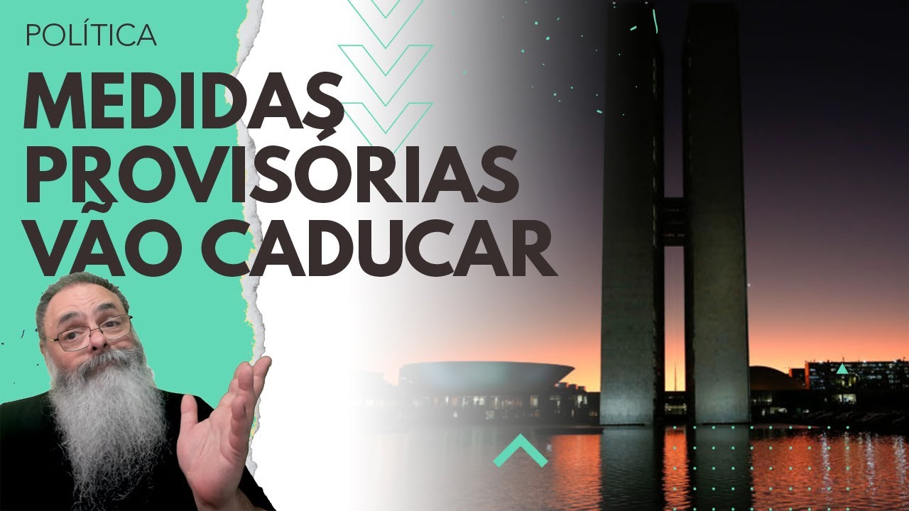 SETE MEDIDAS PROVISÓRIAS correm o RISCO de CADUCAR AINDA ESSA SEMANA e ...