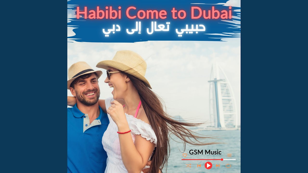 Habibi Come to Dubai (20.1) - YouTube