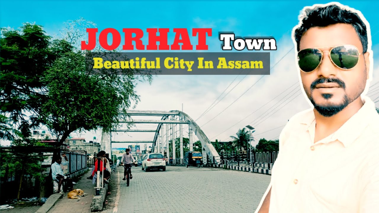 Jorhat Town | Jorhat Market | Jorhat pe kiya hai | Jorhat Market pe ...