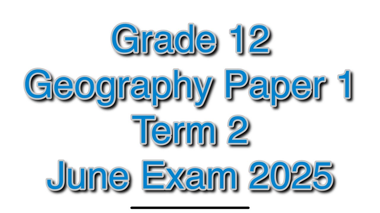 Grade 12 Geography Term 2 | June Exam Paper 1 of 2025 - YouTube