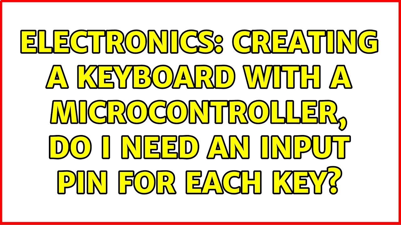Electronics: Creating a keyboard with a microcontroller, do I need an ...