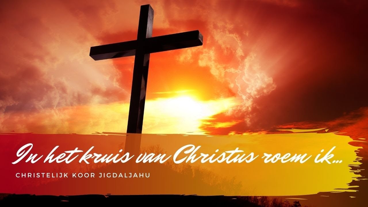 In het kruis van Christus roem ik! | Chr. Koor Jigdaljahu - YouTube