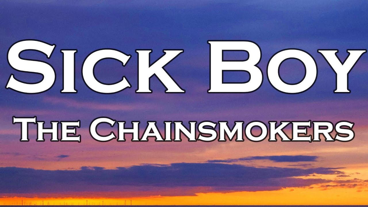 The Chainsmokers - Sick Boy (Lyrics) - YouTube