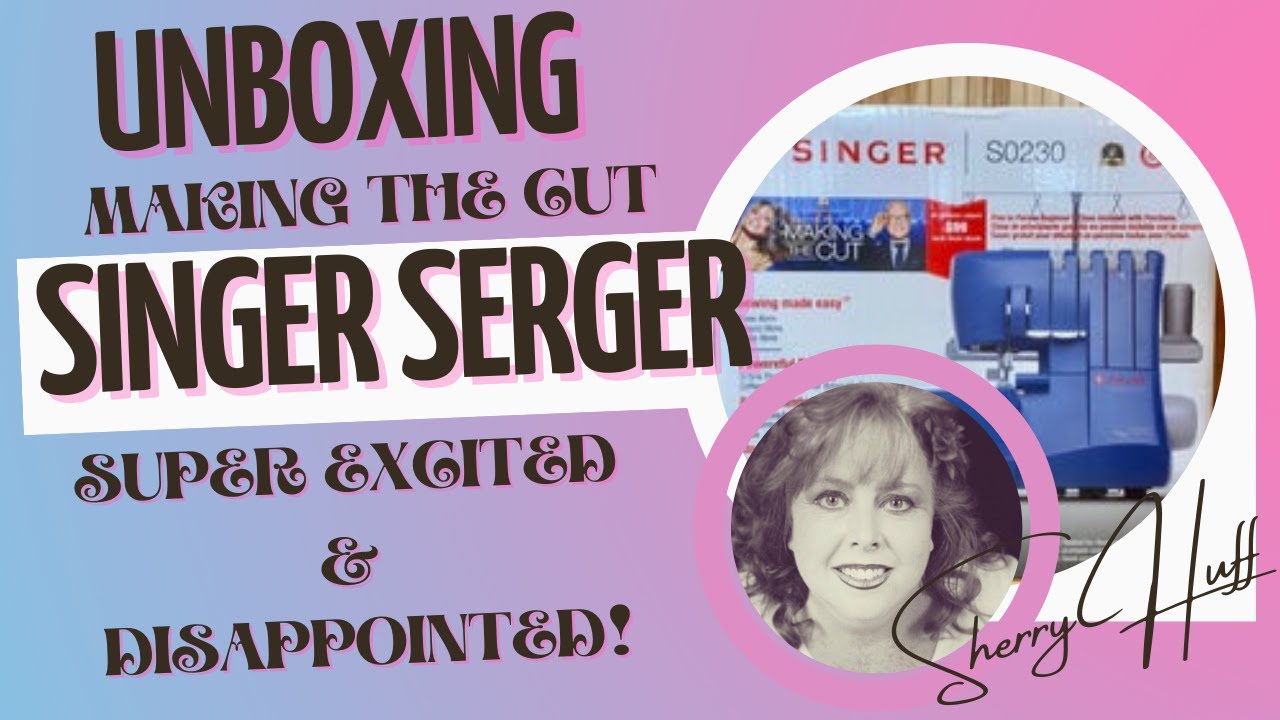 My New Making the Cut Singer Serger - Unboxing & Set Up - Part 1 & Part ...