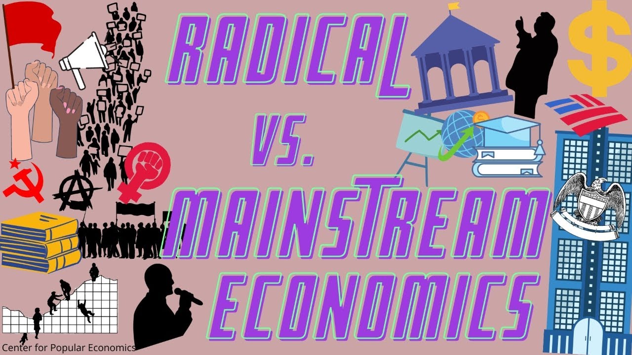 Unlearning Economics 101: Radical vs Mainstream | Leftist Economics ...