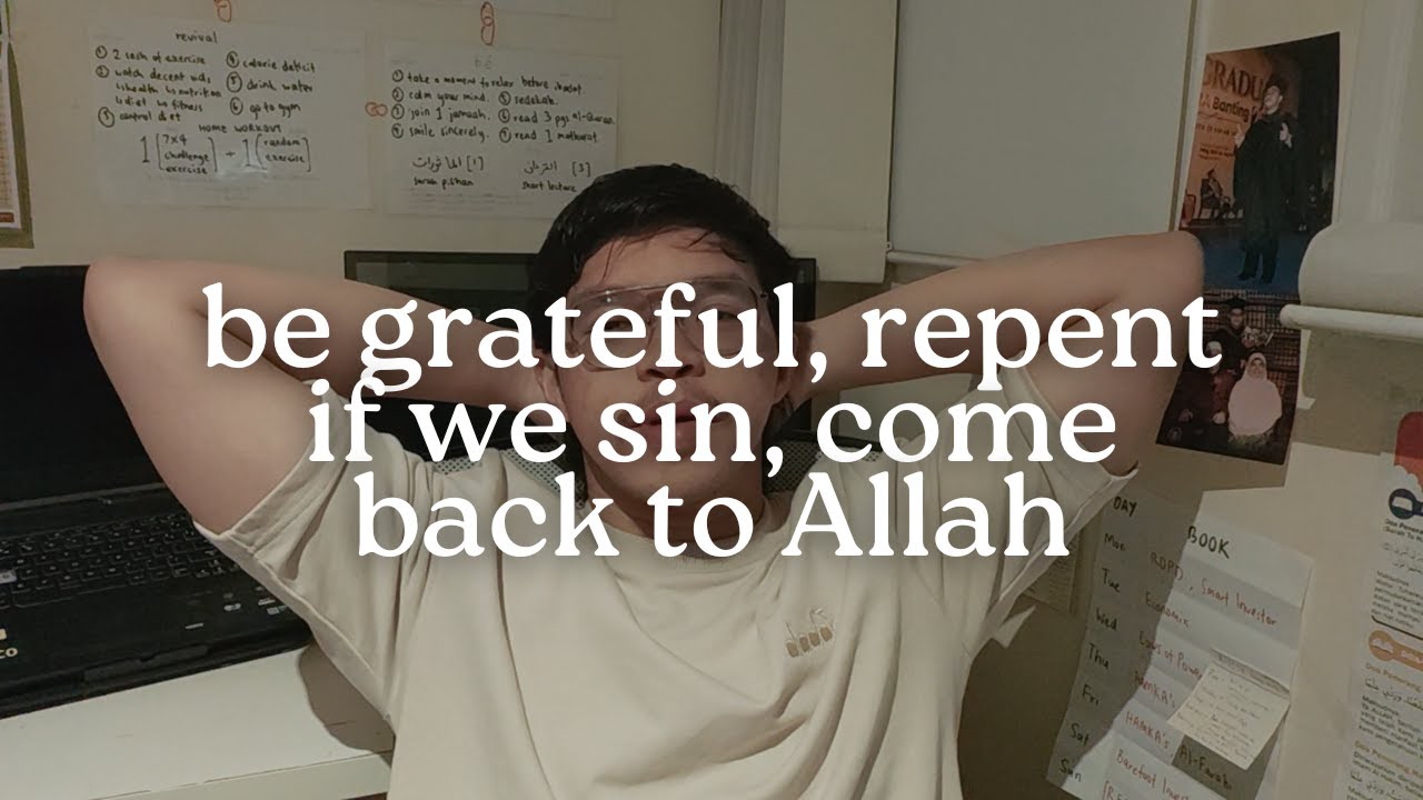 be grateful, repent if we sin, come back to Allah - YouTube