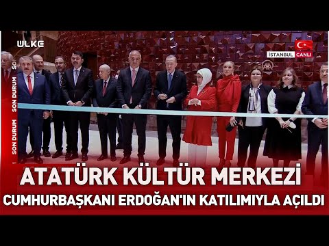 Yeni AKM binası Cumhurbaşkanı Erdoğan'ın katıldığı törenle açıldı