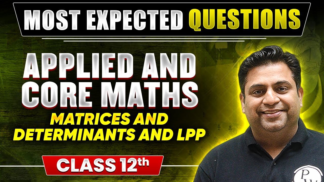 Appliedcore Maths Matrices Determinants And Lpp Class 12th Most Expected Questions 2024 Youtube 