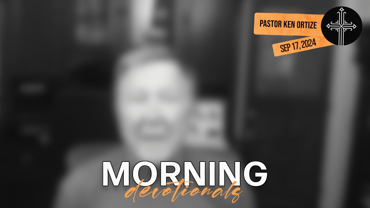 September 17, 2024 - Morning Devotional from Pastor Ken Ortize - “Blind & Lost” - YouTube