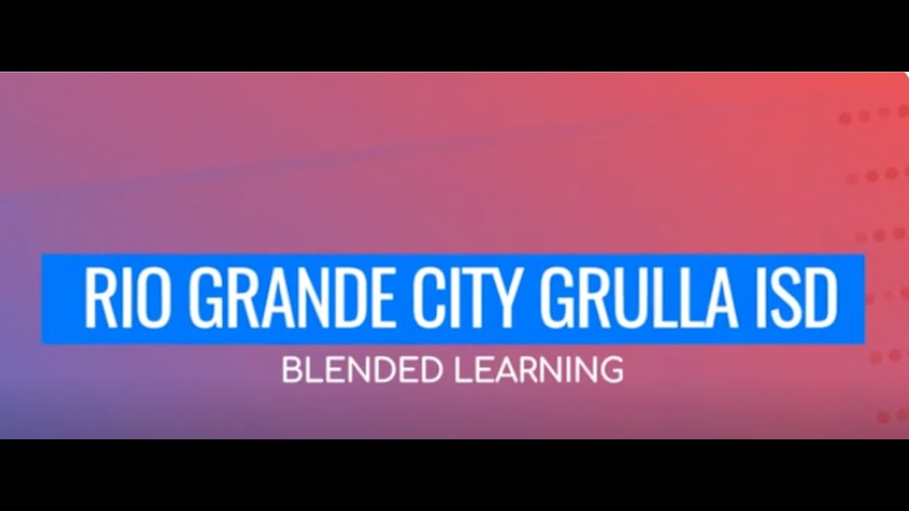 Rio Grande City Grulla ISD Blended Learning Program - YouTube