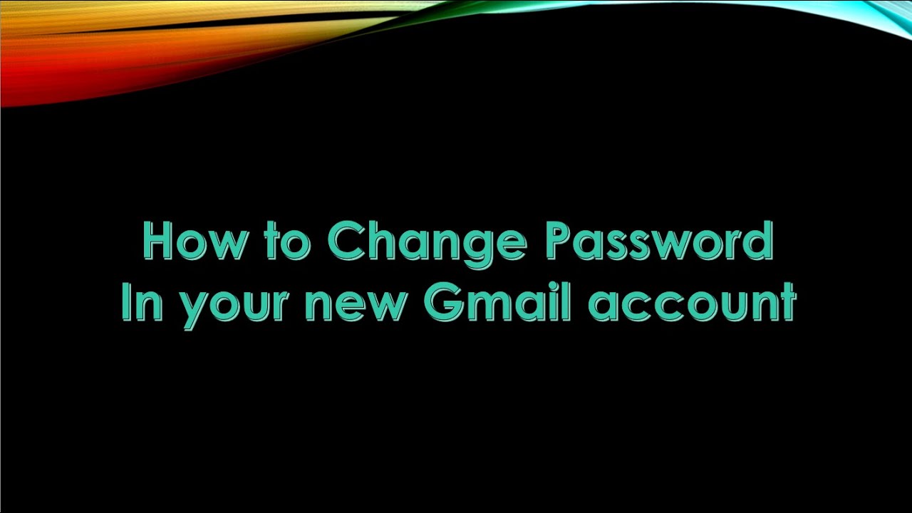 How To Change Password With Your New Gmail Account YouTube how-to-change-password-with-your-new-gmail-account-youtube