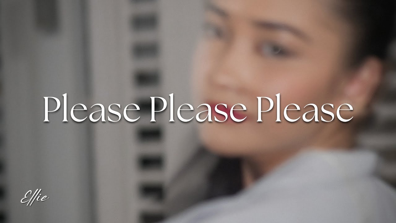 Please Please Please | Ellie - YouTube Music