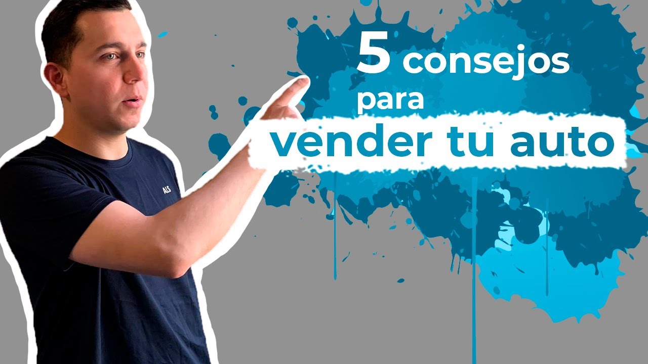 5 CONSEJOS para VENDER tu AUTO/CARRO. - YouTube