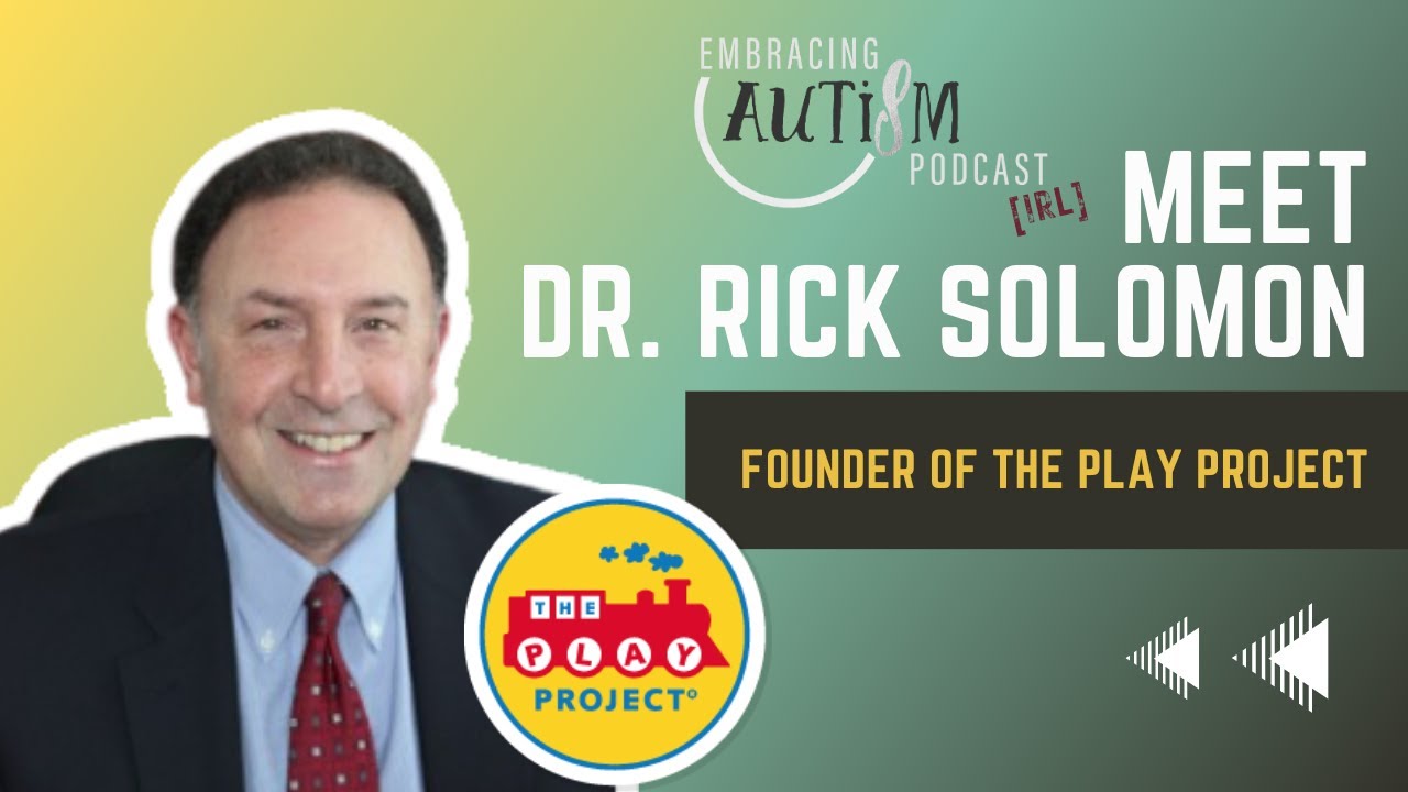Embracing Autism IRL - Meet Dr. Rick Solomon, Founder of The PLAY ...