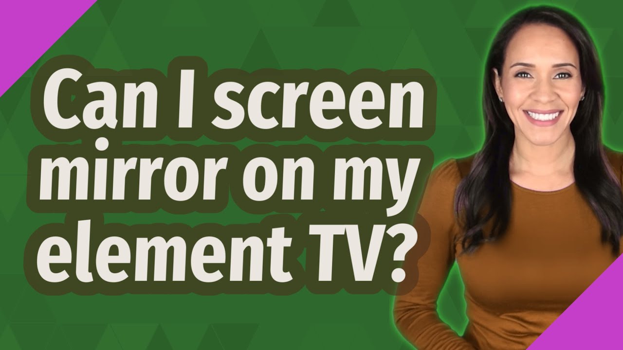 Can I Screen Mirror On My Element TV YouTube can-i-screen-mirror-on-my-element-tv-youtube
