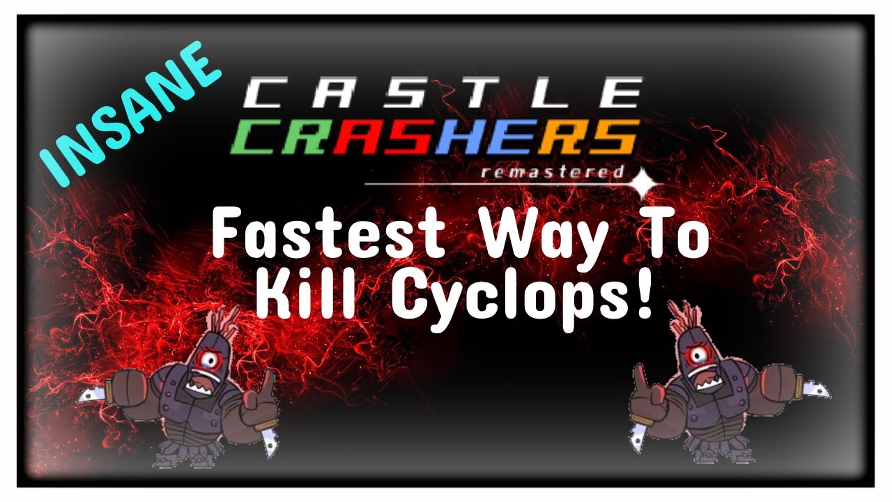 Castle Crashers Remastered - How To Kill Insane Cyclops Under 1 Minute ...