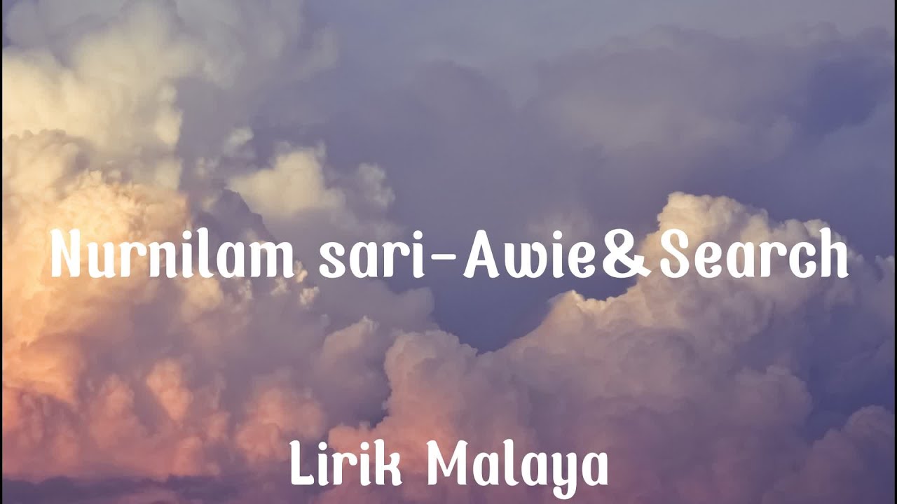 Nur Nilam Sari-Awie&Search(Lirik) - YouTube