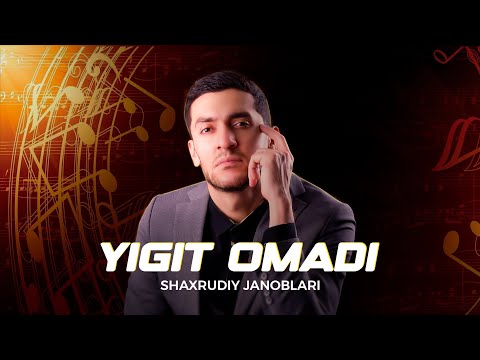Shaxrudiy Janoblari - Yigit omadi