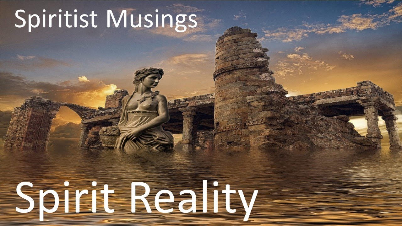 Spirit Reality. The spirit world is the real world - YouTube
