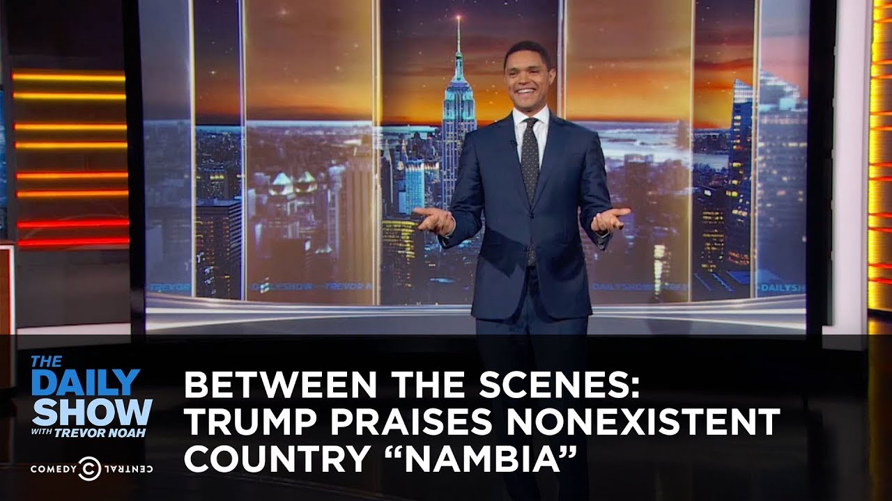 Trump Praises Nonexistent Country “Nambia” - Between the Scenes: The ...
