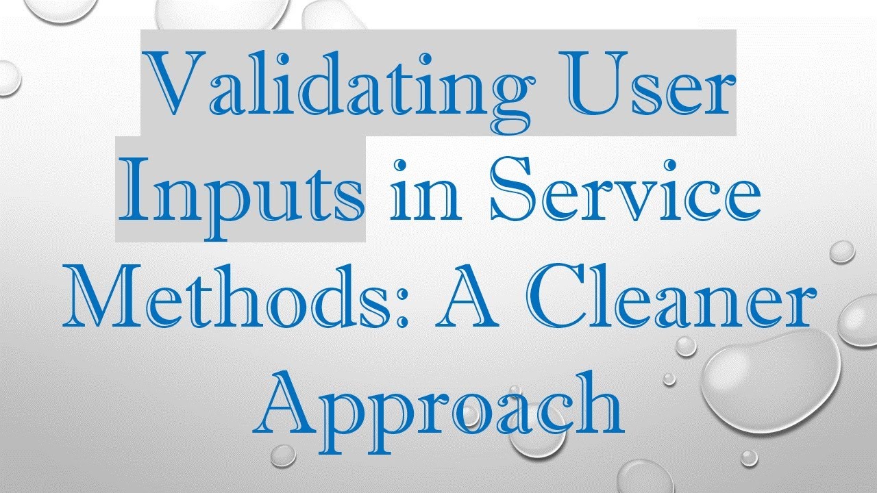 Validating User Inputs In Service Methods A Cleaner Approach Youtube