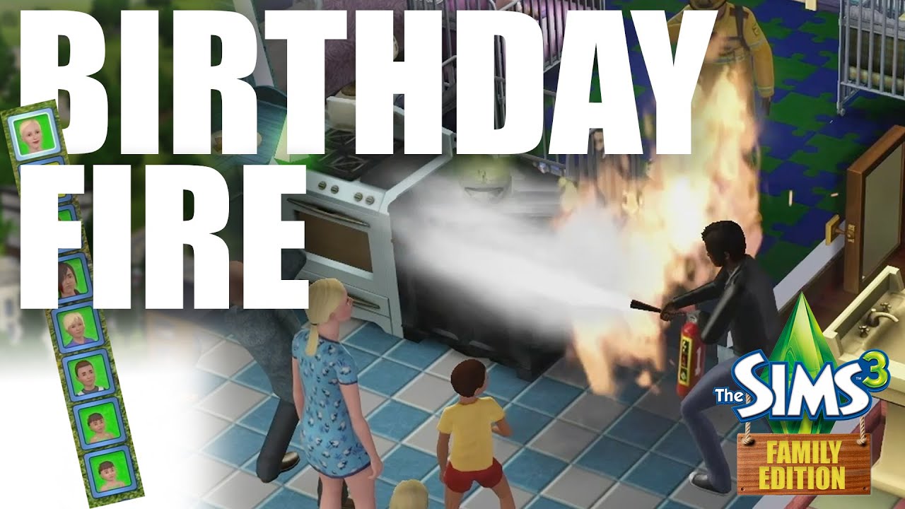 Birthday FIRE in... The Sims 3 Family Edition (Part 5) - YouTube