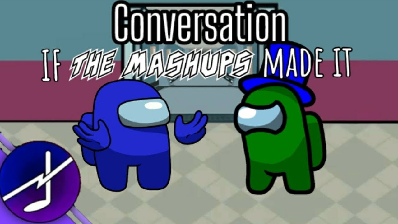 Conversation If The Mashups Made It - YouTube