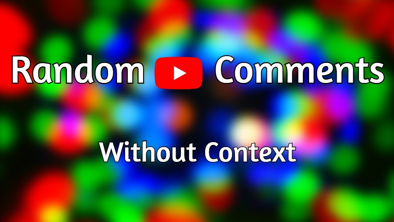 Random YouTube Comments Without Context - YouTube