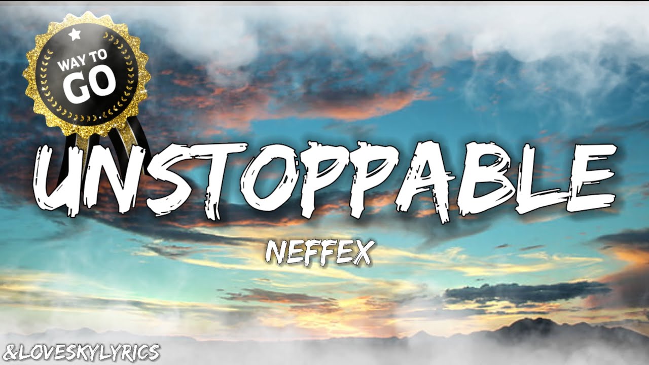 NEFFEX - Unstoppable (Lyrics) - YouTube