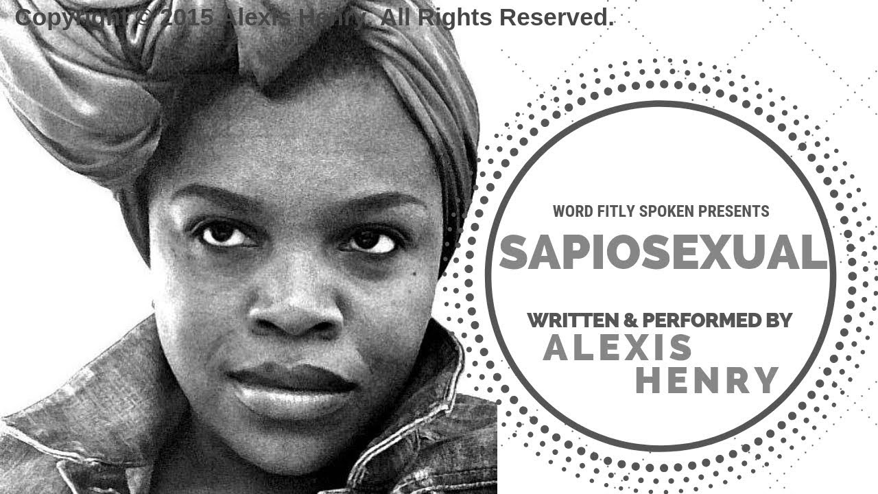Poetry: "Sapiosexual" Written & Performed by Alexis Henry (Poem/Spoken ...