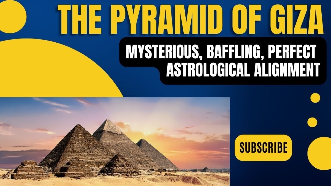 THE PYRAMID OF GIZA - Mysterious, Baffling, Perfect Astrological ...