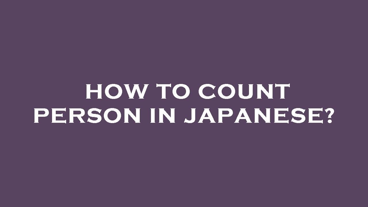 How To Count Person In Japanese YouTube how-to-count-person-in-japanese-youtube