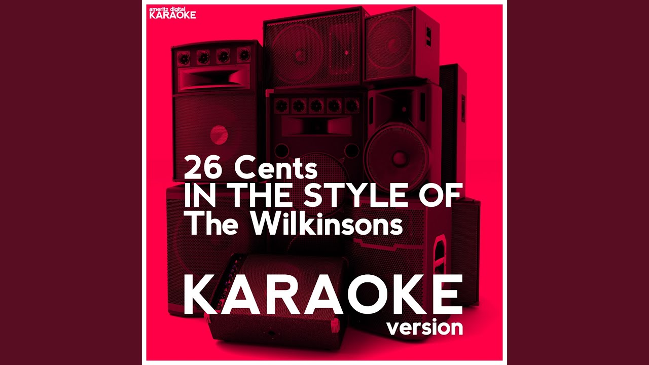26 Cents (In the Style of the Wilkinsons) (Karaoke Version) - YouTube