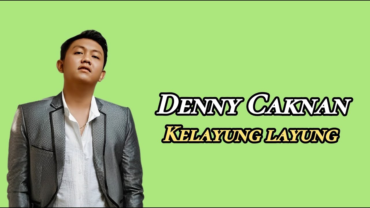 DENNY CAKNAN - KELAYUNG LAYUNG | LIRIK LAGU Chords - Chordify