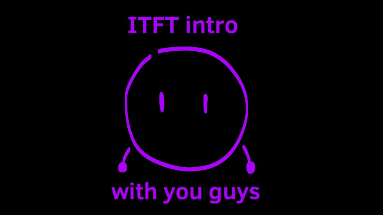 Itft intro but with you guys - YouTube